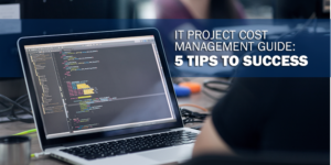 IT Project Cost Management Guide: 5 Tips to Success - APEX Global